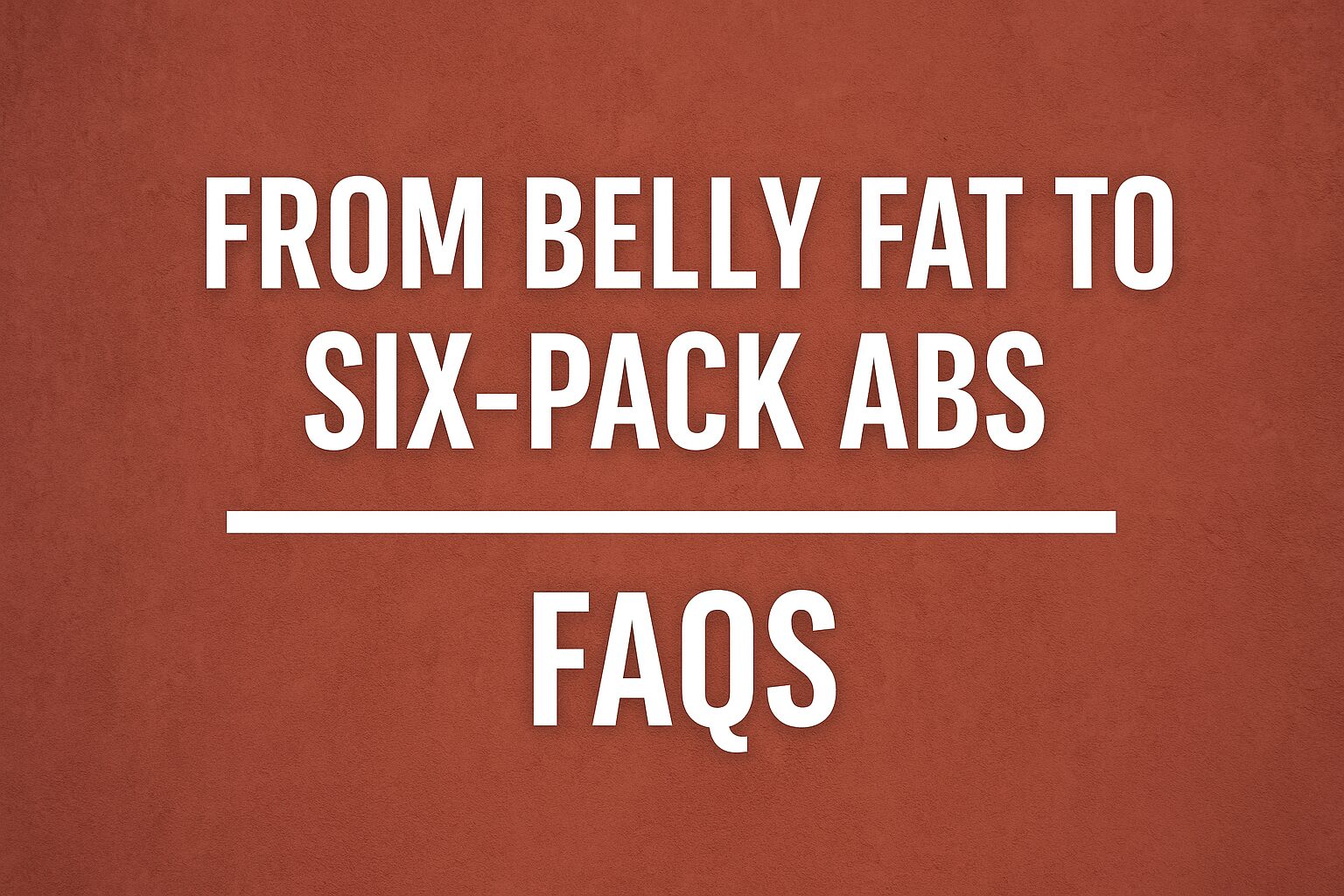 From Belly Fat to Six-Pack Ab: FAQs About 10-Minute Ab Workouts - Fit Hut